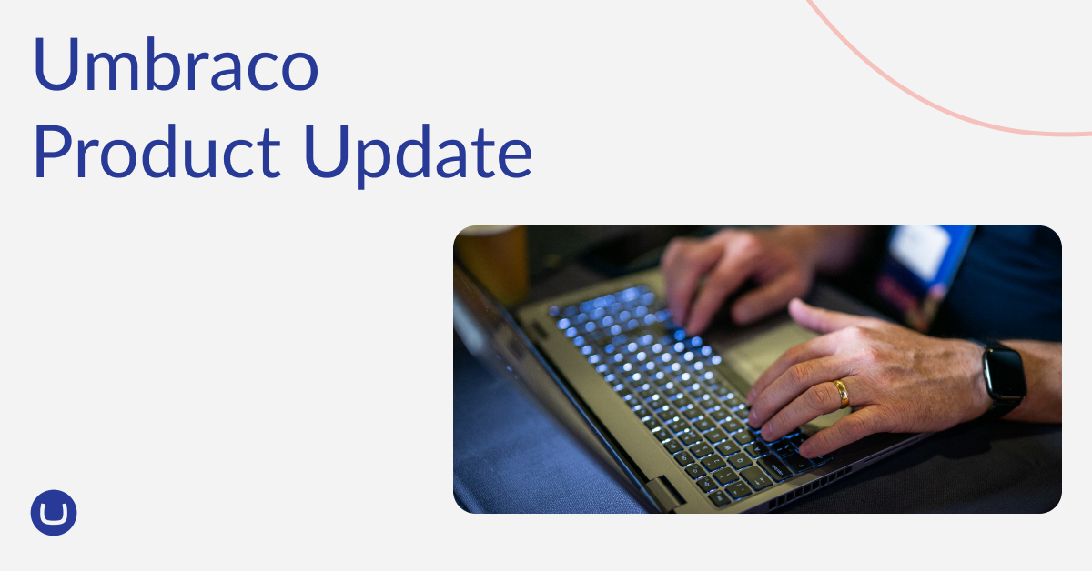 Umbraco Product Update - Q1 2025